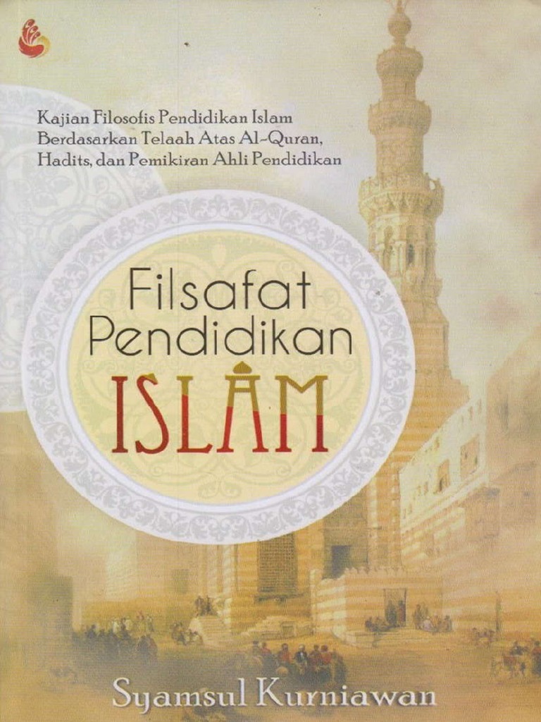 Filsafat Pendidikan Islam Kajian Filosofis Pendidikan Islam Berdasarkan Telaah Atas Al-Quran ...