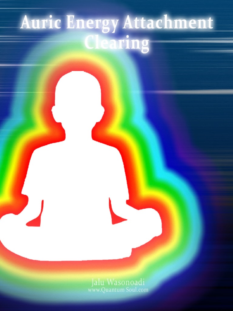 Auric Energy Attachment Clearing | PDF | Meditation | Exhalation