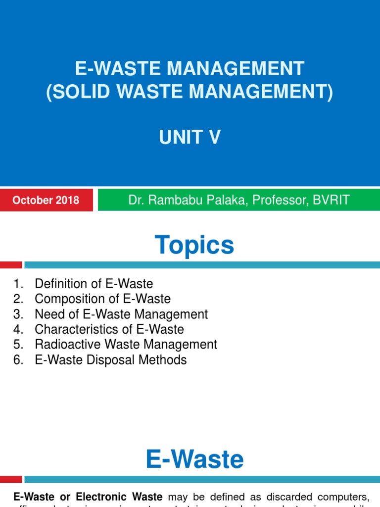 E-Waste Management (Solid Waste Management) Unit V: Dr. Rambabu Palaka, Professor, BVRIT | PDF ...