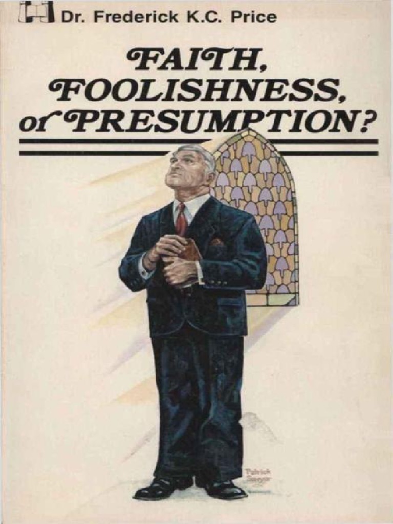 Faith, Foolishness, or Presumption? | PDF | Faith | Epistle To The Romans