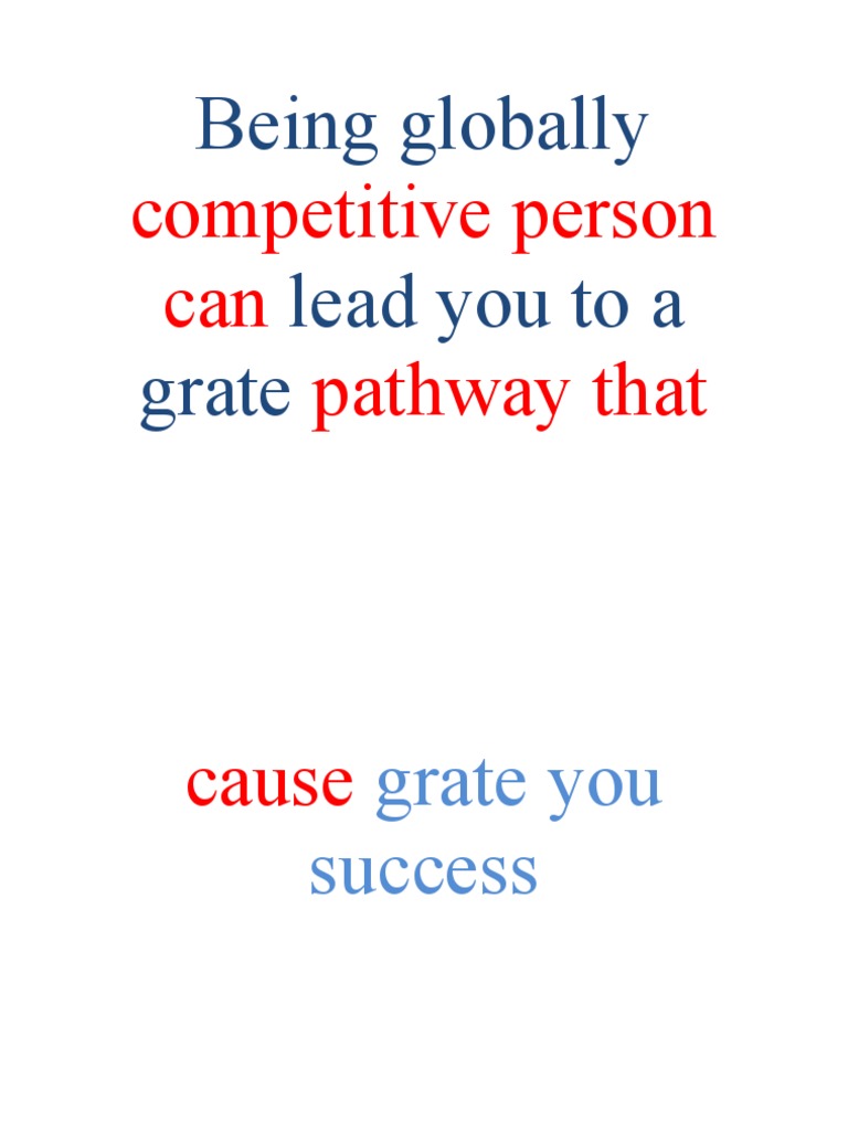 Being Globally Competitive Person Can Lead You To A Grate Pathway That ...