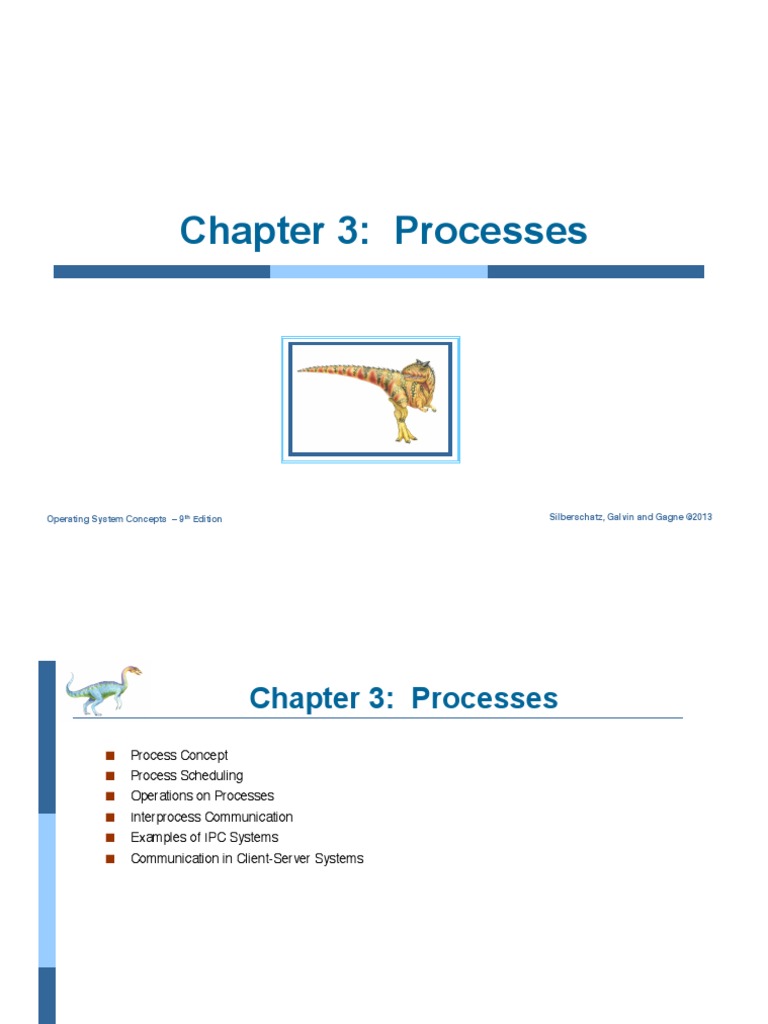 Chapter 3: Processes: Silberschatz, Galvin and Gagne ©2013! Operating System Concepts - 9 ...