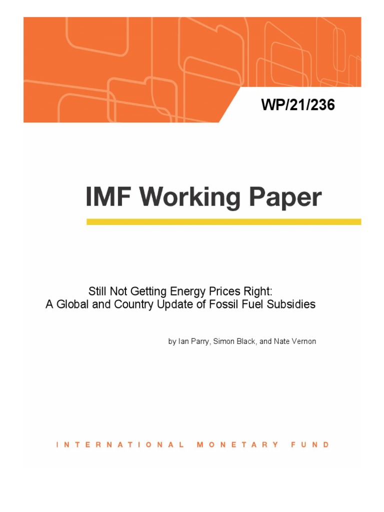 IMF - Still Not Getting Energy Prices Right: A Global and Country Update of Fossil Fuel ...