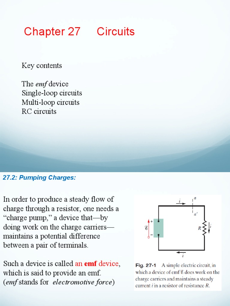 Chapter 27 Circuits: Key Contents The Emf Device Single-Loop Circuits ...