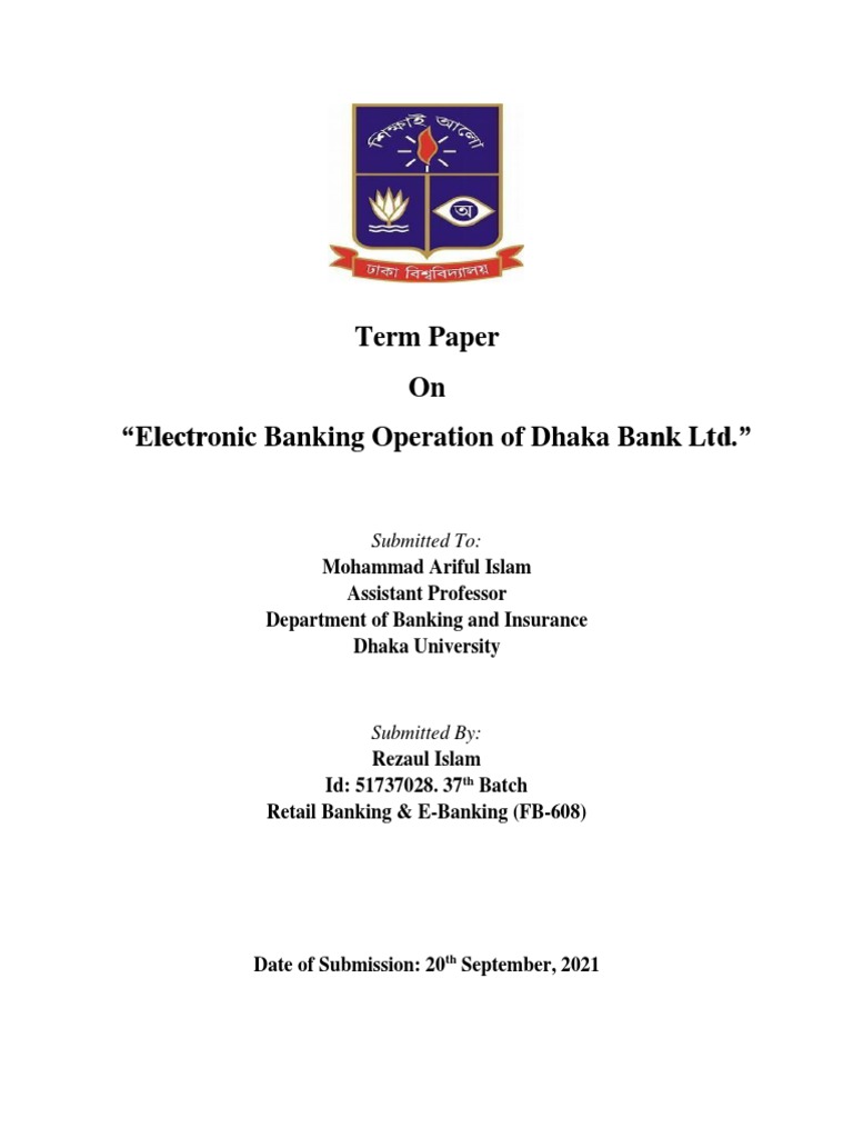 Term Paper Electronic Banking Operation of Dhaka Bank LTD | PDF | Banks ...