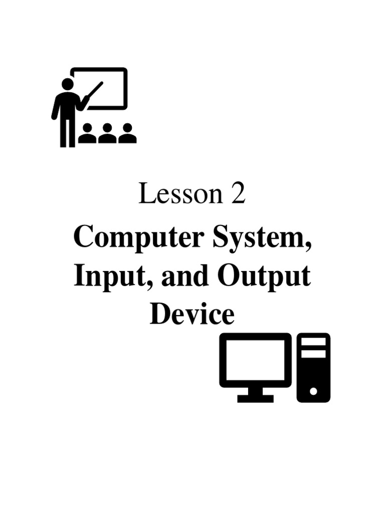 Computer System, Input, and Output Device: Lesson 2 | PDF | Computer ...