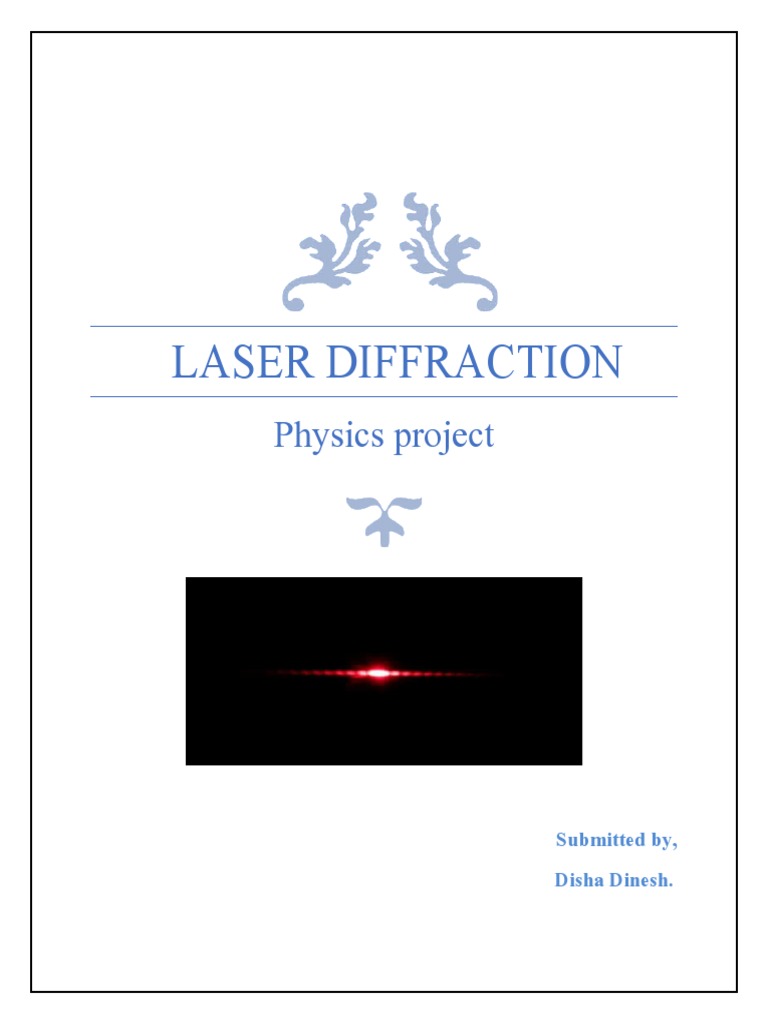 Laser Diffraction Physics Project: Submitted By, Disha Dinesh ...