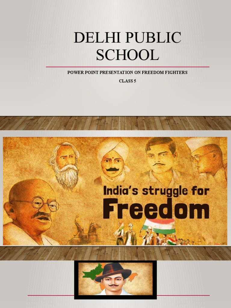 Delhi Public School: Power Point Presentation On Freedom Fighters Class ...