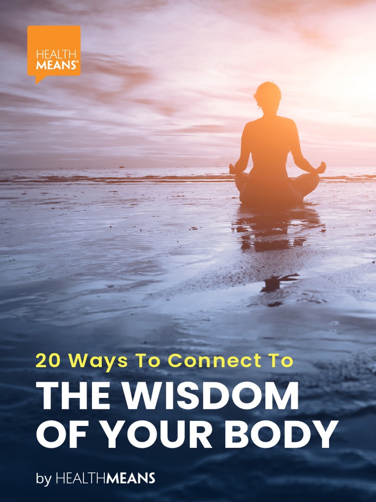 Healthmeans 20 Ways To Connect To The Wisdom of Your Body | PDF ...