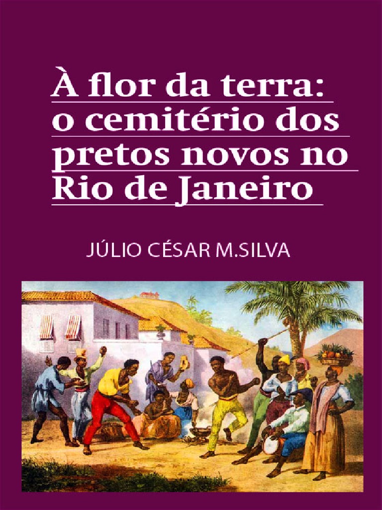 Júlio César Medeiros - À Flor Da Terra - O Cemitério Dos Pretos Novos e ...