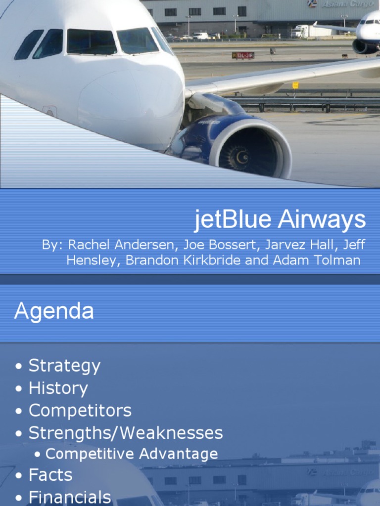 Jetblue Airways: By: Rachel Andersen, Joe Bossert, Jarvez Hall, Jeff ...