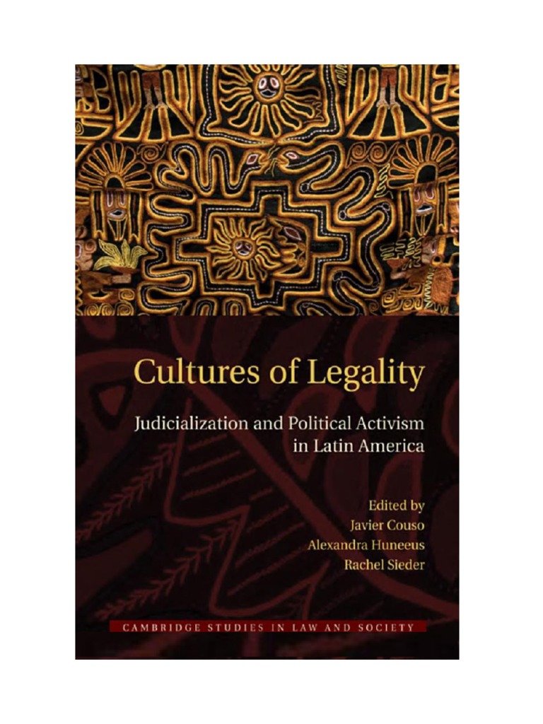 Javier Couso, Alexandra Huneeus, Rachel Sieder Cultures of Legality ...