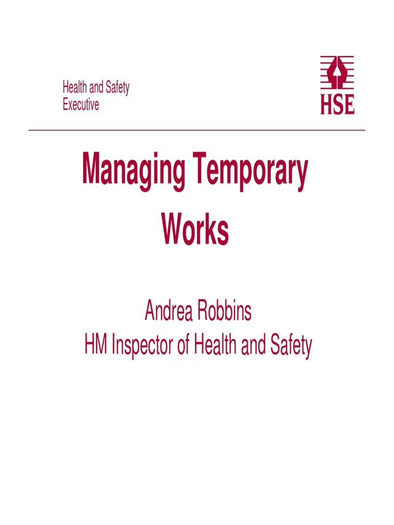 Managing Temporary Works: Andrea Robbins HM Inspector of Health and ...