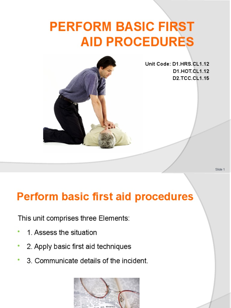Perform Basic First Aid Procedures: Unit Code: D1.HRS - CL1.12 D1.HOT ...