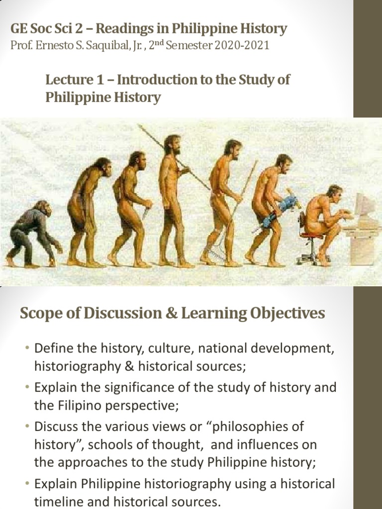 GE Soc Sci 2 - Readings in Philippine History Lecture 1 - Introduction To The Study of ...