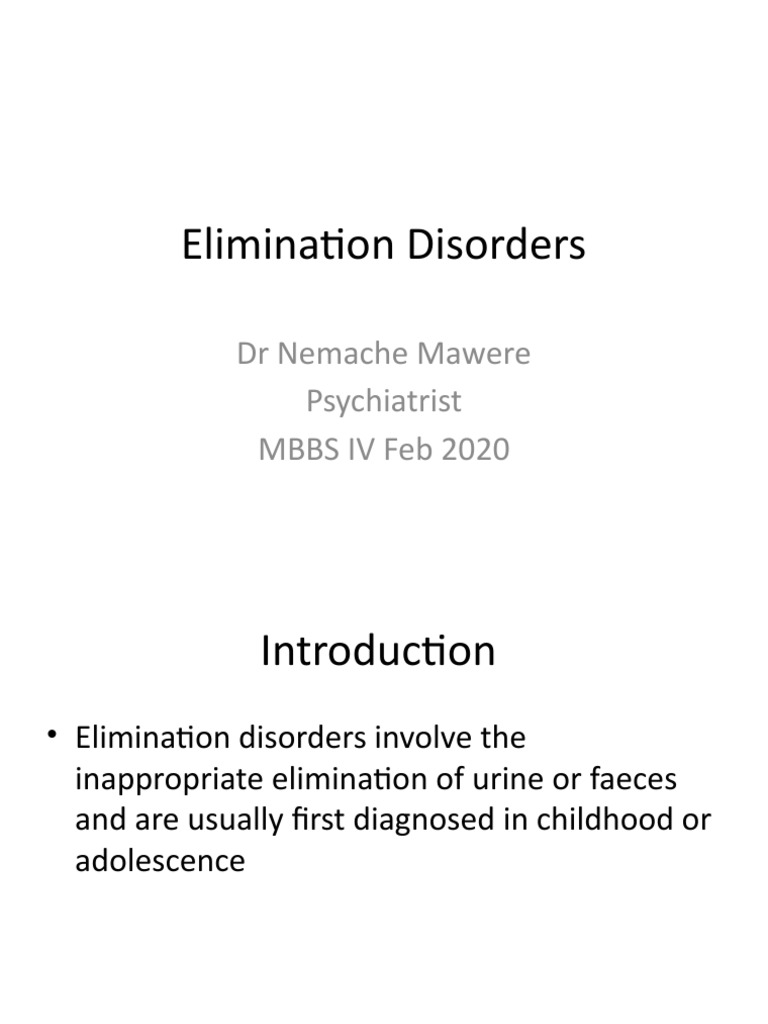 Elimination Disorders: DR Nemache Mawere Psychiatrist MBBS IV Feb 2020 ...