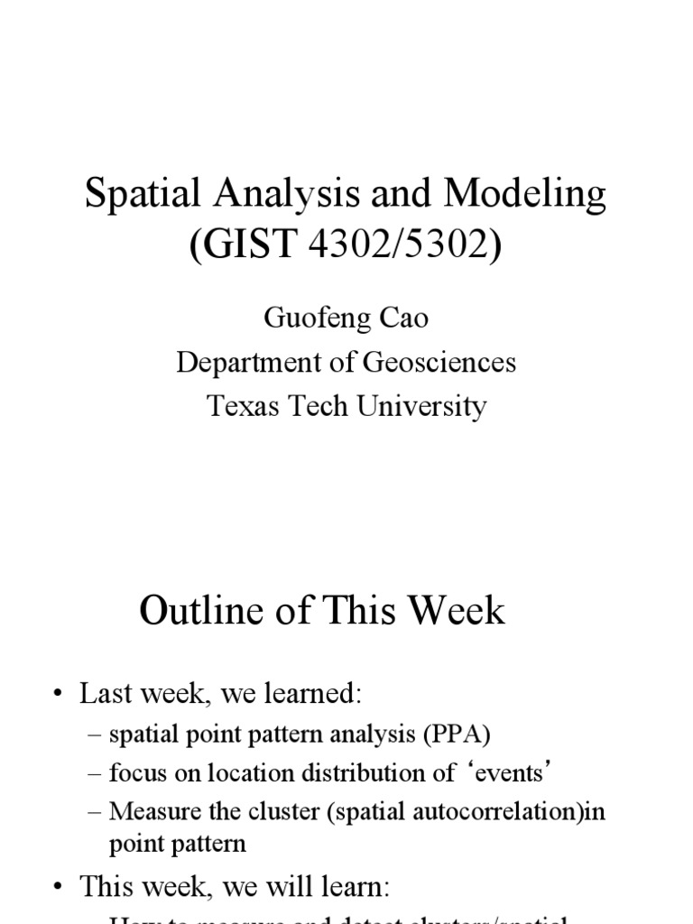 Spatial Analysis and Modeling (GIST 4302/5302) : Guofeng Cao Department of Geosciences Texas ...