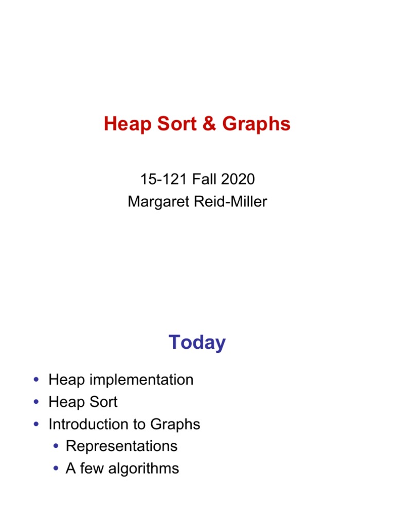 Heap Sort & Graphs: 15-121 Fall 2020 Margaret Reid-Miller | Download Free PDF | Computer ...
