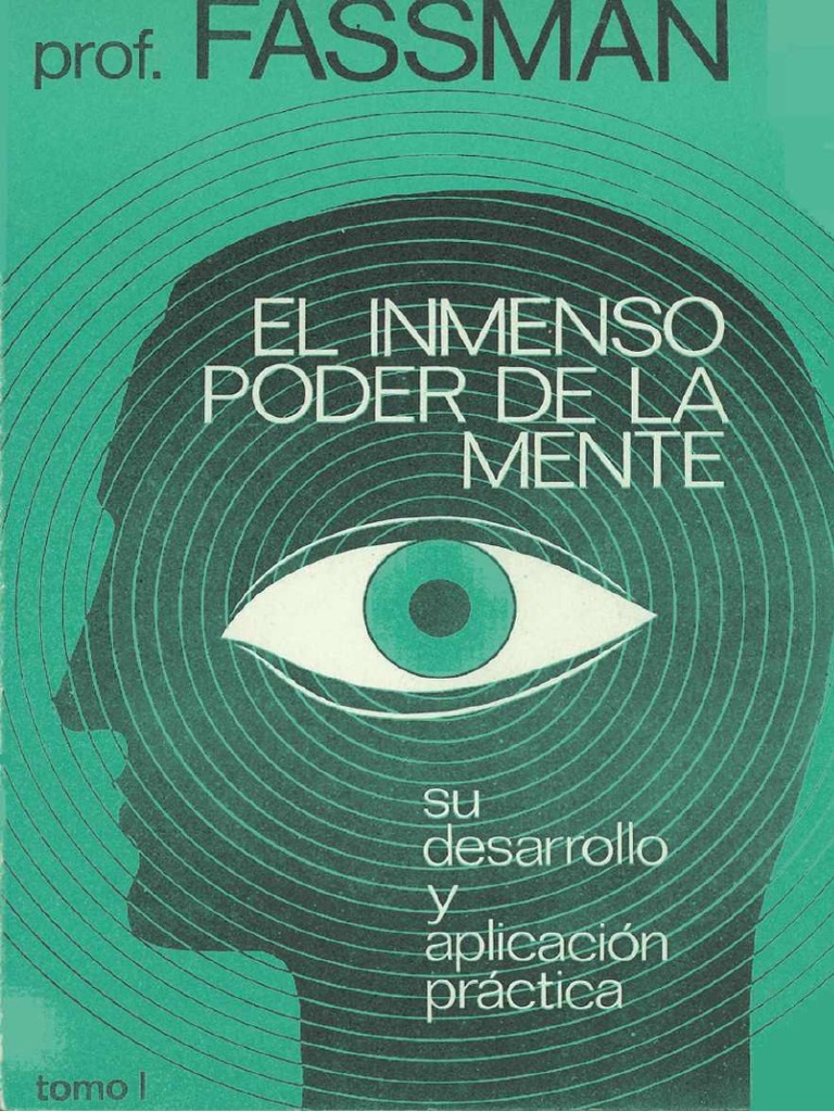 El Inmenso Poder de La Mente Tomo I Fassman | PDF El Inmenso Poder de La Mente Tomo I Fassman | PDF