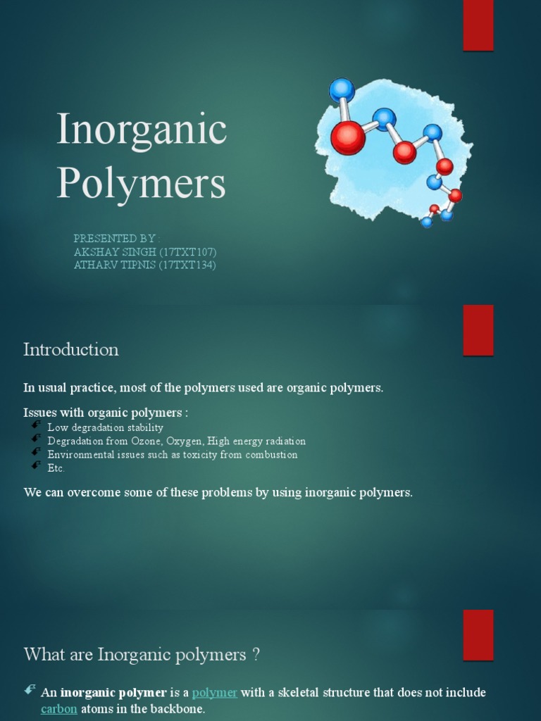 Inorganic Polymers: Presented By: Akshay Singh (17Txt107) Atharv Tipnis ...