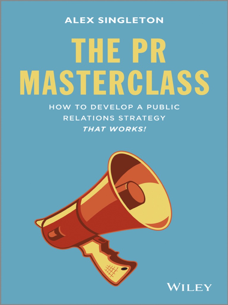 The PR Masterclass - How To Develop A Public Relations Strategy That Works | PDF | Public ...