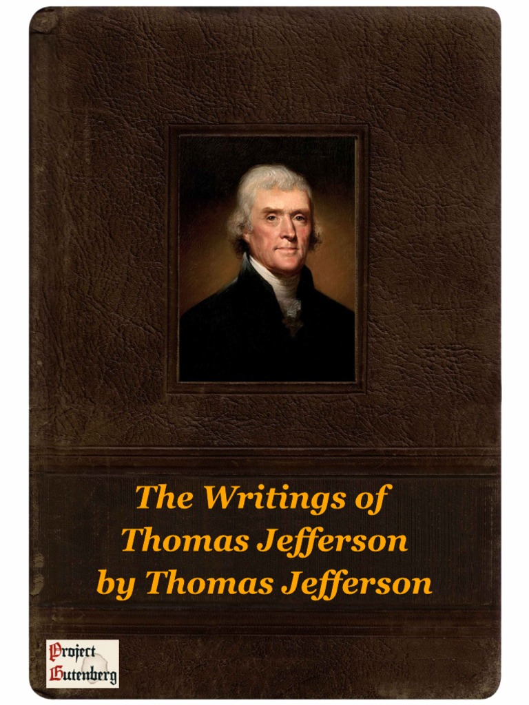 The Writings of Thomas Jefferson by Thomas Jefferson | PDF | Government