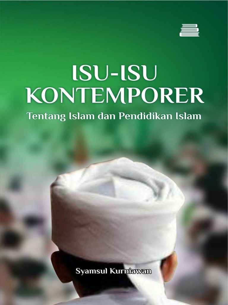 Isu-Isu Kontemporer Tentang Islam Dan Pendidikan Islam by Syamsul Kurniawan | PDF