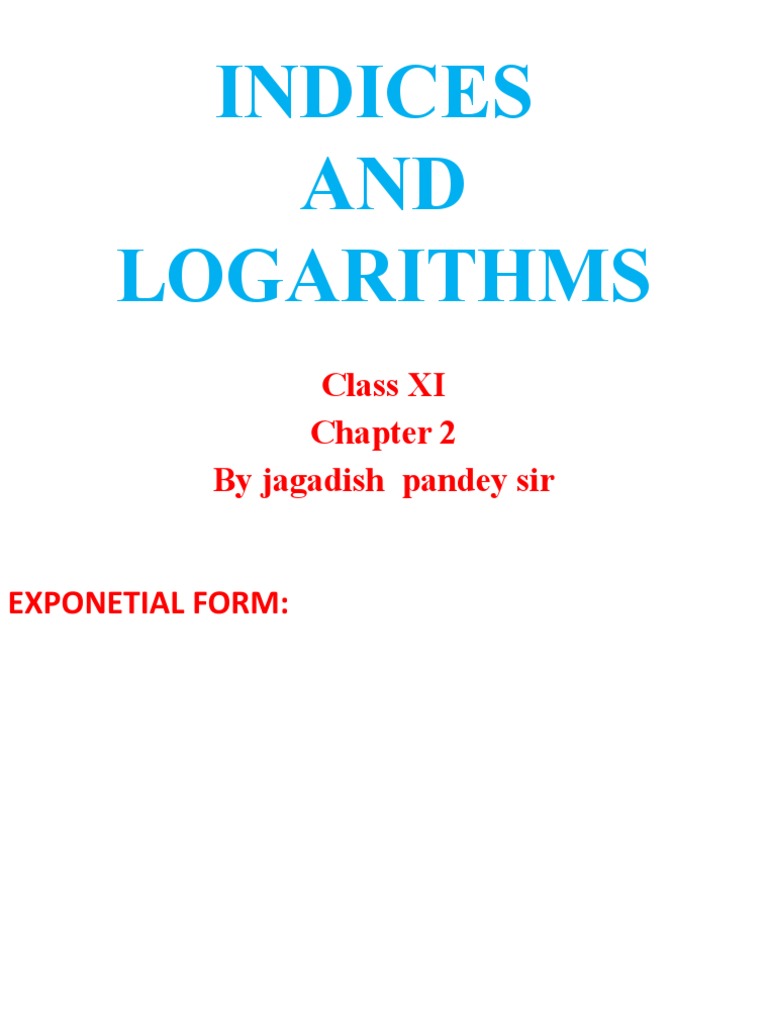 Indices AND Logarithms: Class XI by Jagadish Pandey Sir | PDF ...