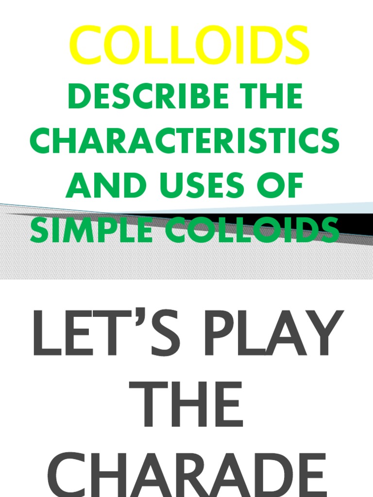 Colloids: Describe The Characteristics and Uses of Simple Colloids ...