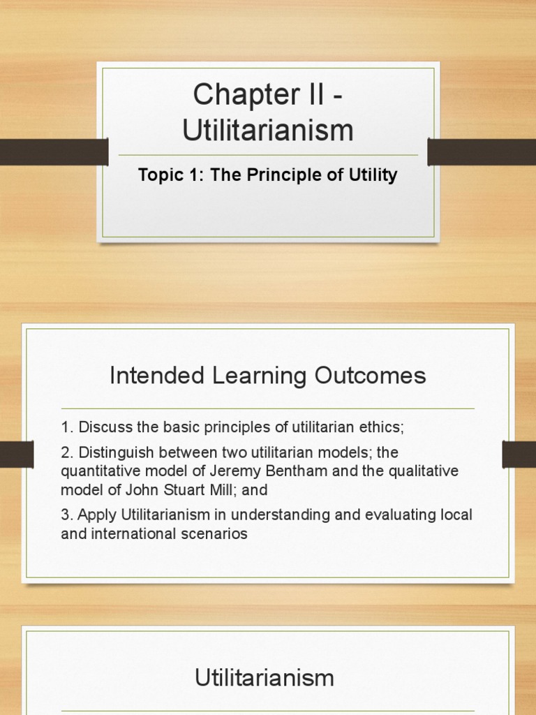 Chapter II - Utilitarianism: Topic 1: The Principle of Utility | PDF | Utilitarianism | Pleasure