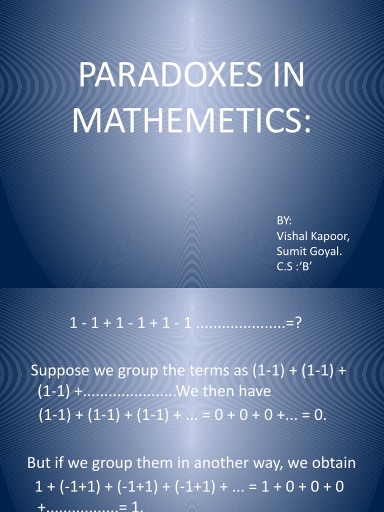 Paradoxes in Mathemetics:: BY: Vishal Kapoor, Sumit Goyal. C.S: B ...