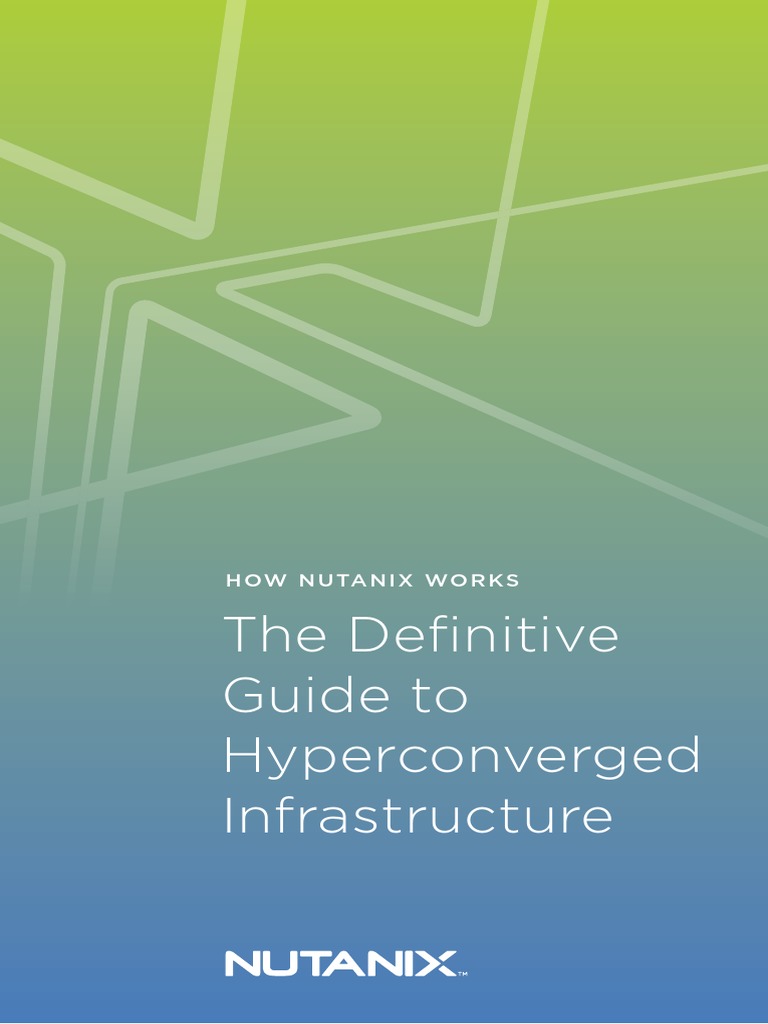 The Definitive Guide To Hyperconverged Infrastructure: How Nutanix ...