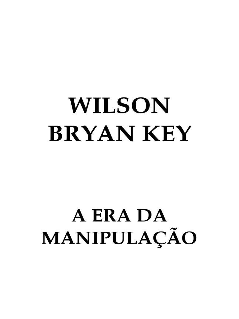 Vdocuments - MX - Wilson Bryan Key A Era Da Manipulacao | PDF ...