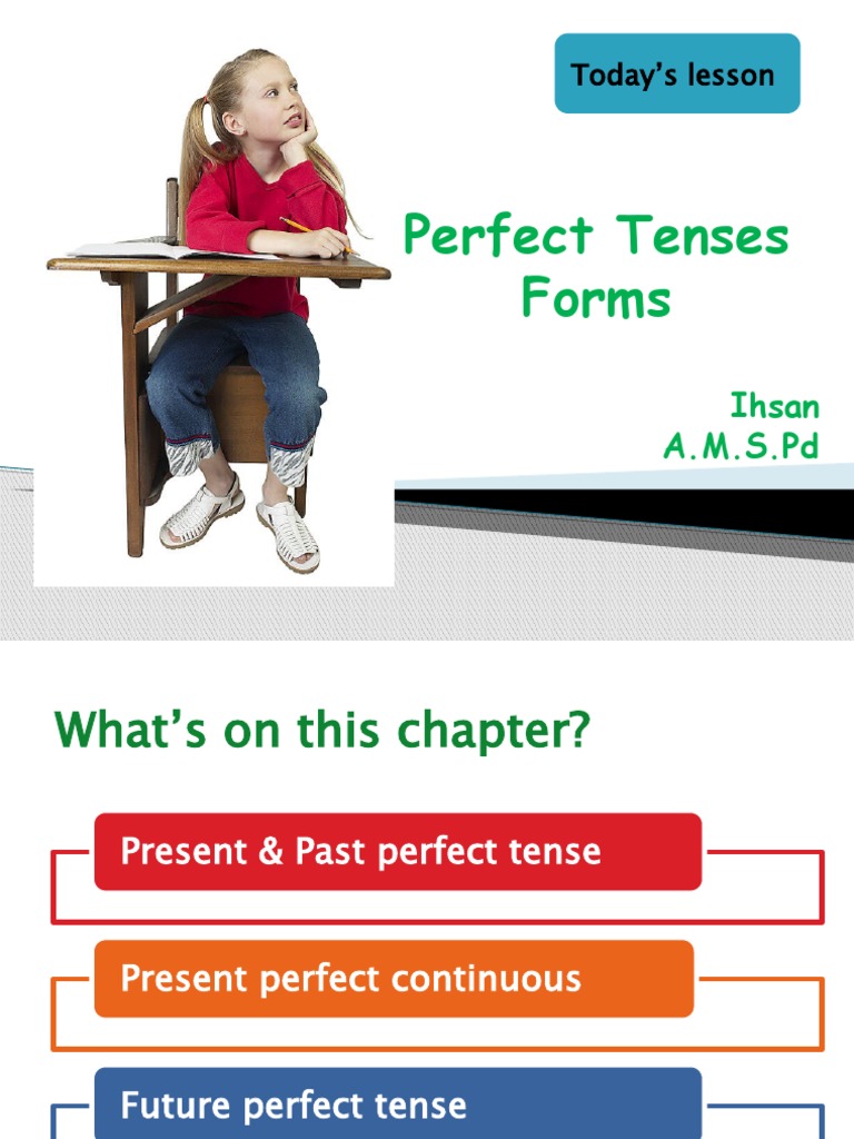 Perfect Tenses Forms: Ihsan A.M.S.Pd | PDF | Perfect (Grammar ...