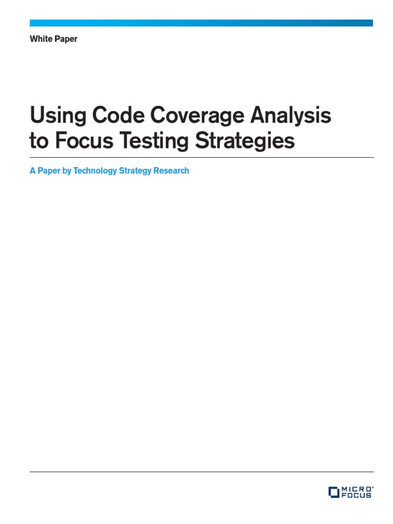 Using Code Coverage Analysis To Focus Testing Strategies WP | PDF ...