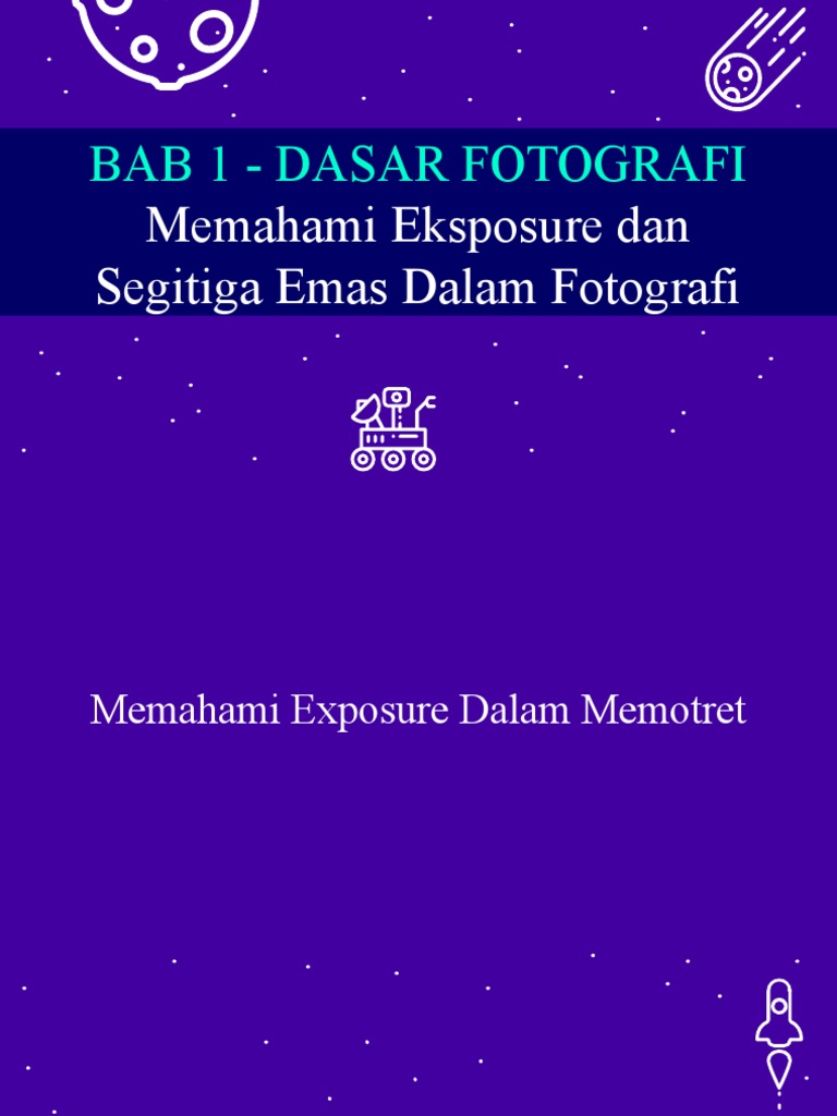 Bab 1 Dasar Fotografi Memahami Eksposure Dan Segitiga Emas Dalam ... Bab 1 Dasar Fotografi Memahami Eksposure Dan Segitiga Emas Dalam ...
