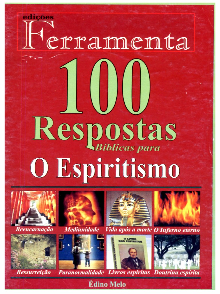 100 Respostas Bíblicas para O ESPIRITISMO - Édino Melo - FERRAMENTA | PDF