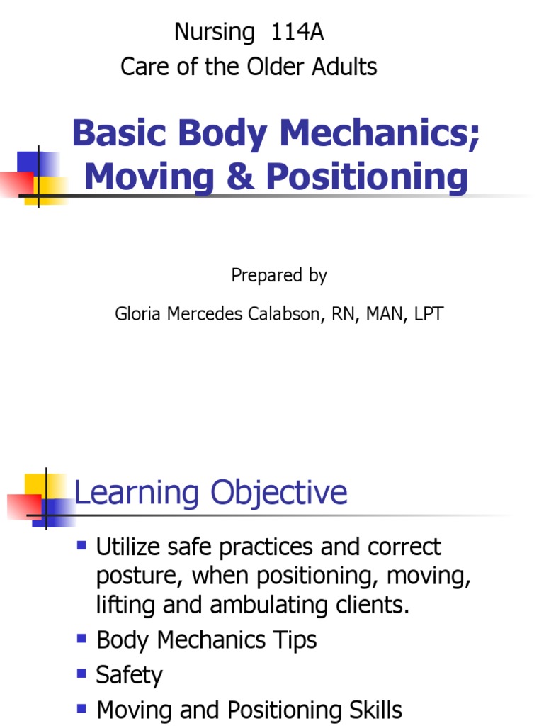 Basic Body Mechanics Moving & Positioning: Nursing 114A Care of The ...