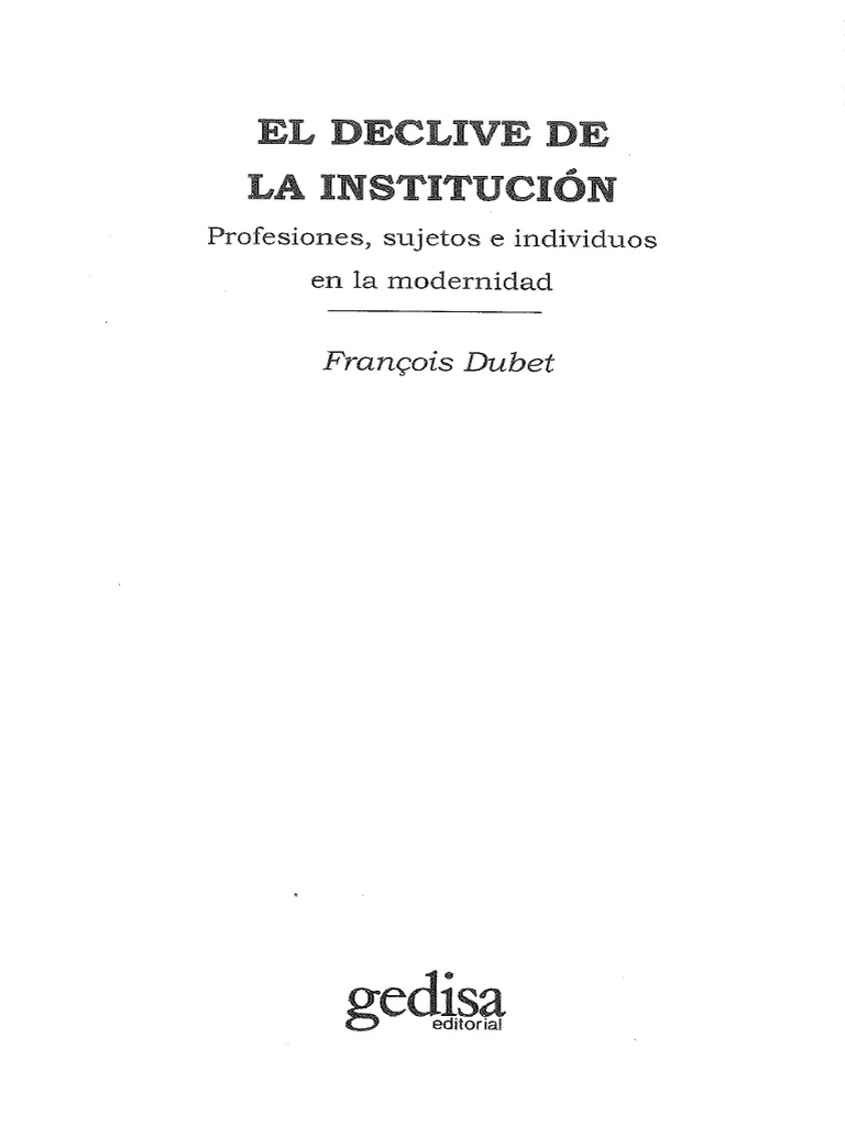 Dubet, F - El Declive de La Institucion (COMPLETO) (A5) | PDF