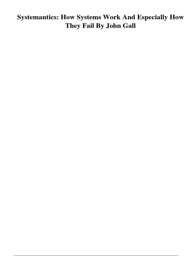 Systemantics: How Systems Work and Especially How They Fail by John Gall | PDF | E Books