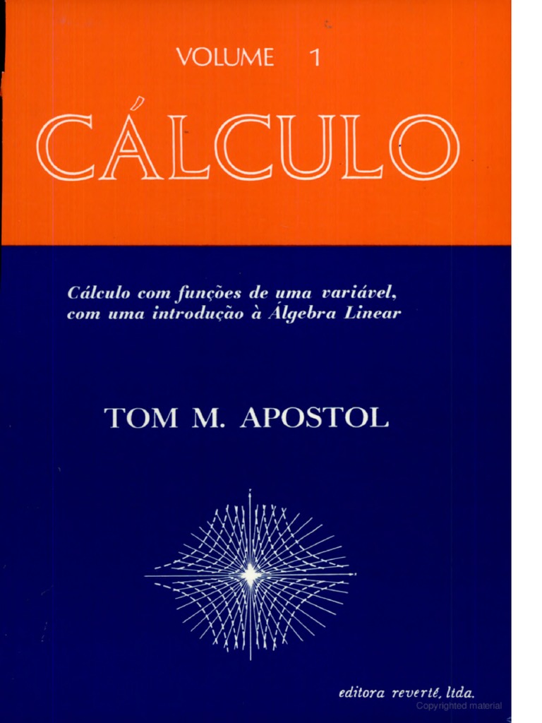 Tom M. Apostol - Cálculo - Cálculo Com Funções de Uma Variável, Com Uma ...