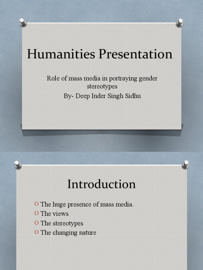 Humanities Presentation: Role of Mass Media in Portraying Gender Stereotypes By-Deep Inder Singh ...