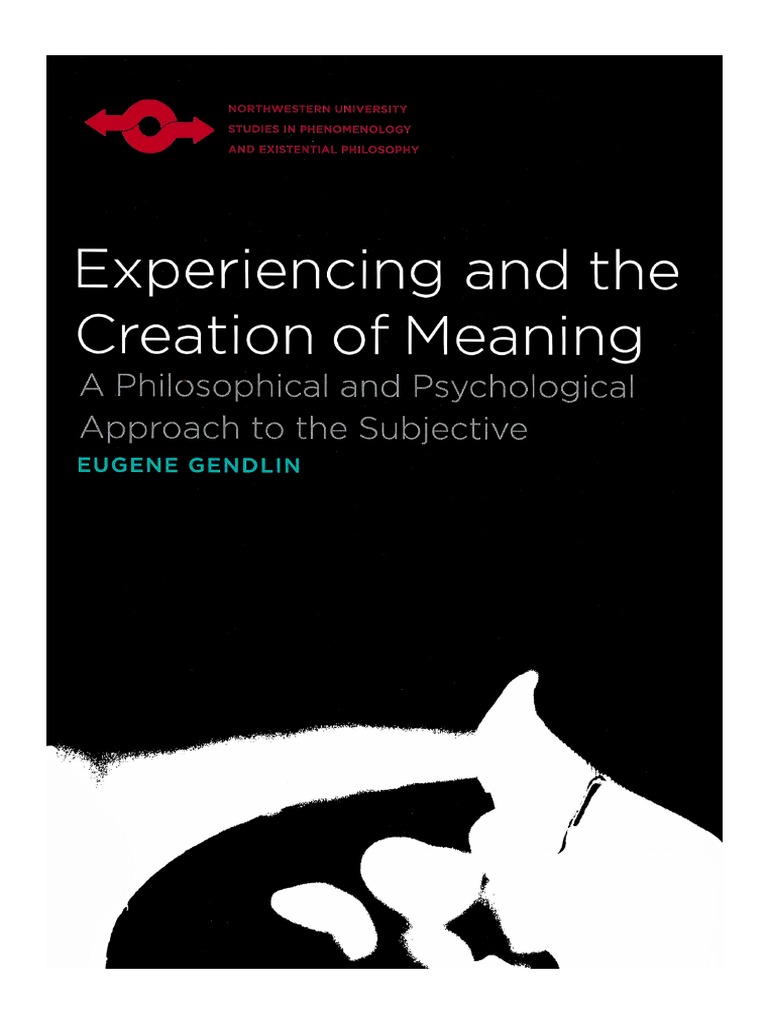 Eugene Gendlin - Experiencing and The Creation of Meaning (1997 ...