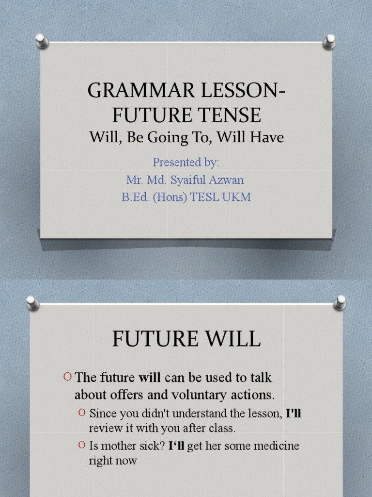 Grammar Lesson-Future Tense: Will, Be Going To, Will Have | PDF