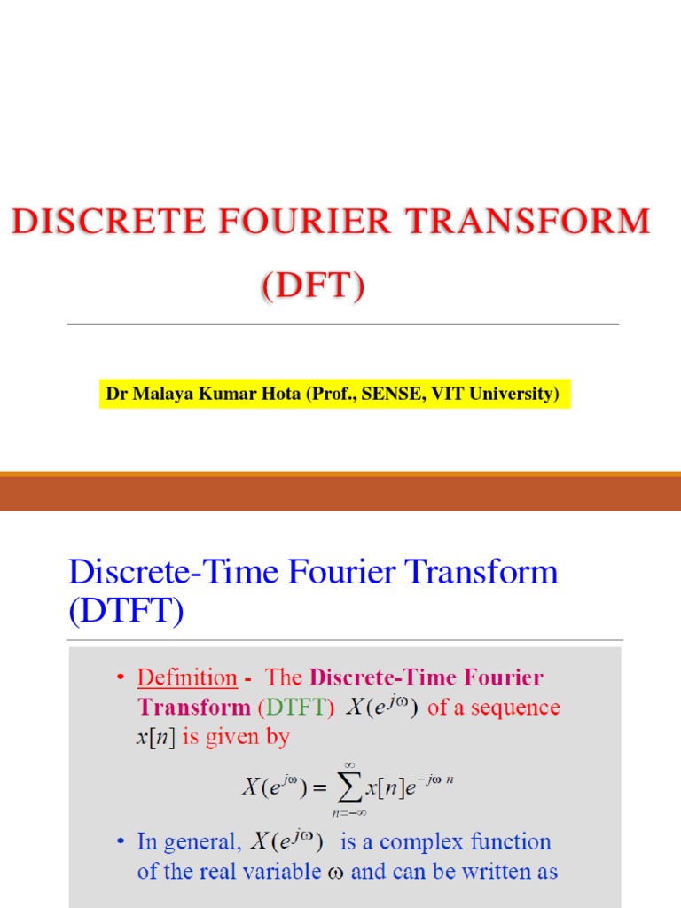 Discrete Fourier Transform (DFT) : DR Malaya Kumar Hota (Prof., SENSE ...
