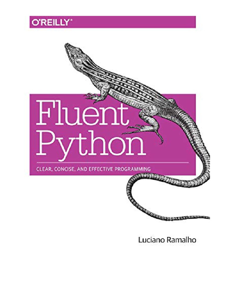 Fluent Python Clear Concise And Effective Programming Luciano