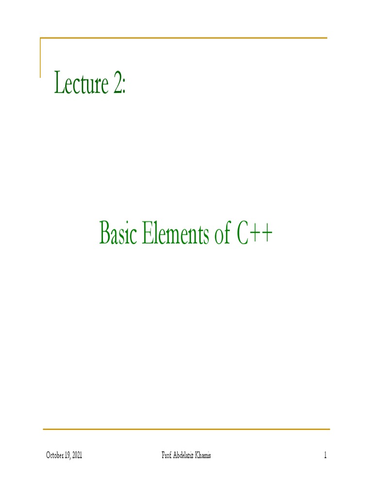 Basic Elements of C++: October 19, 2021 Prof. Abdelaziz Khamis 1 | PDF | Data Type | Variable ...