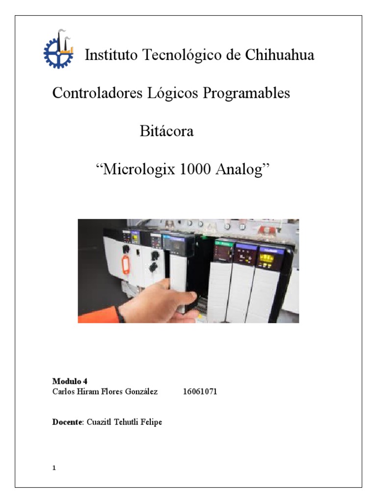 Instituto Tecnológico de Chihuahua Controladores Lógicos Programables Bitácora "Micrologix 1000 ...
