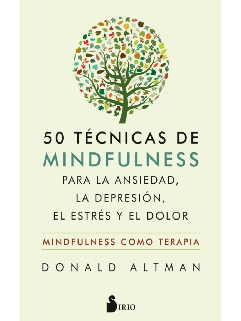 50 Técnicas de Mindfulness para Vencer La Ansiedad, La Depresión, El Estrés y El Dolor | PDF