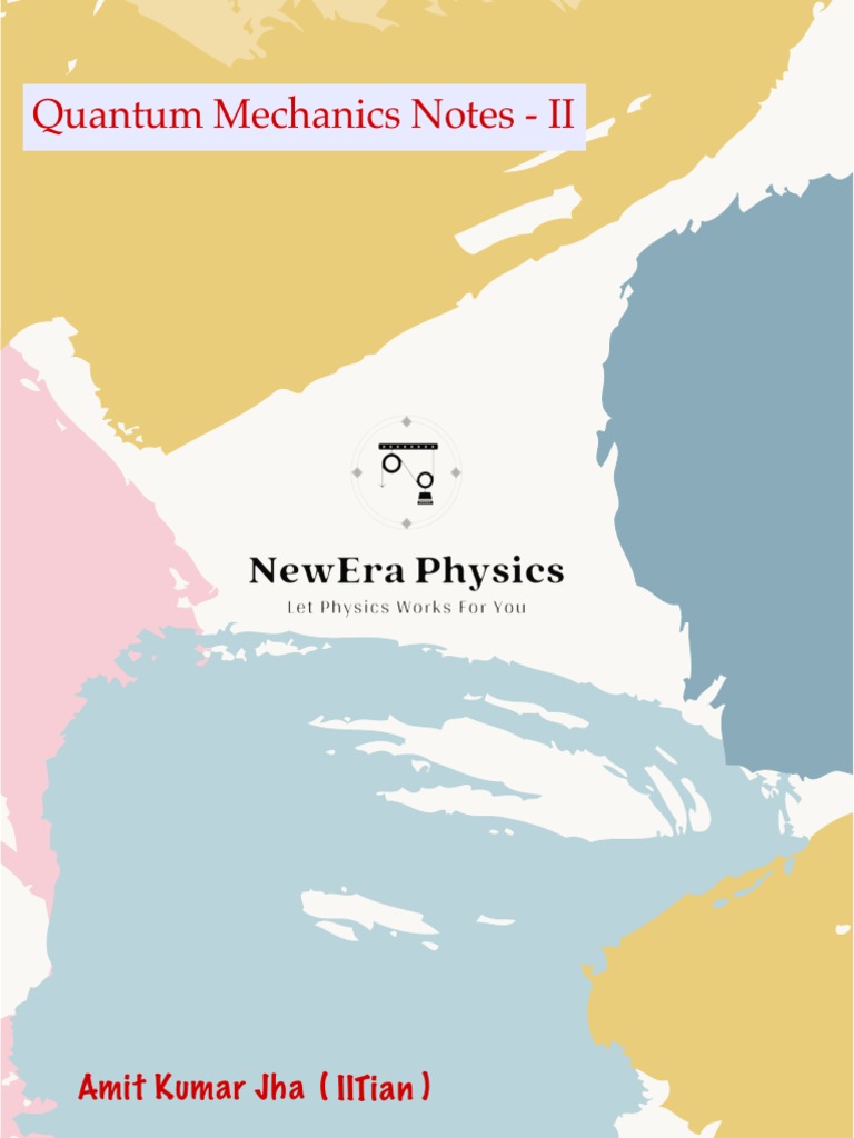 Quantum Mechanics Notes - Ii: Amit Kumar Jha (Iitian) | PDF | Mechanics ...